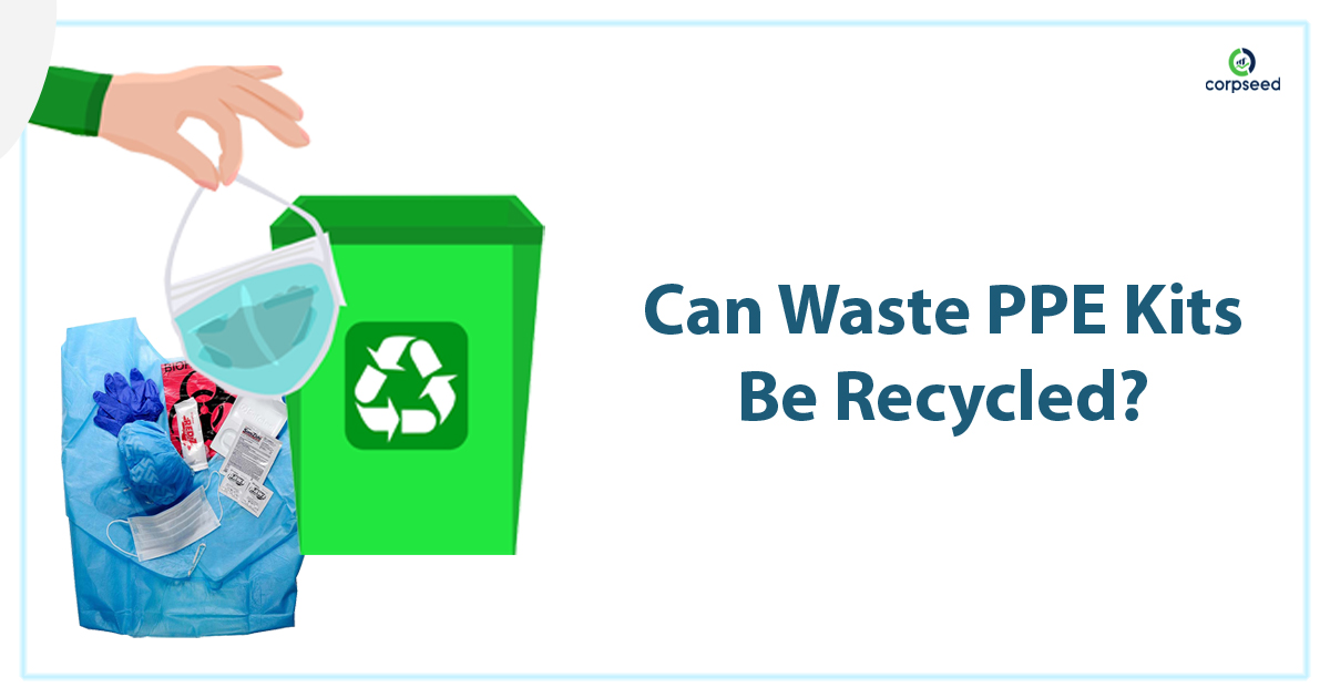 Can Waste PPE kits Be Recycled - Corpseed
