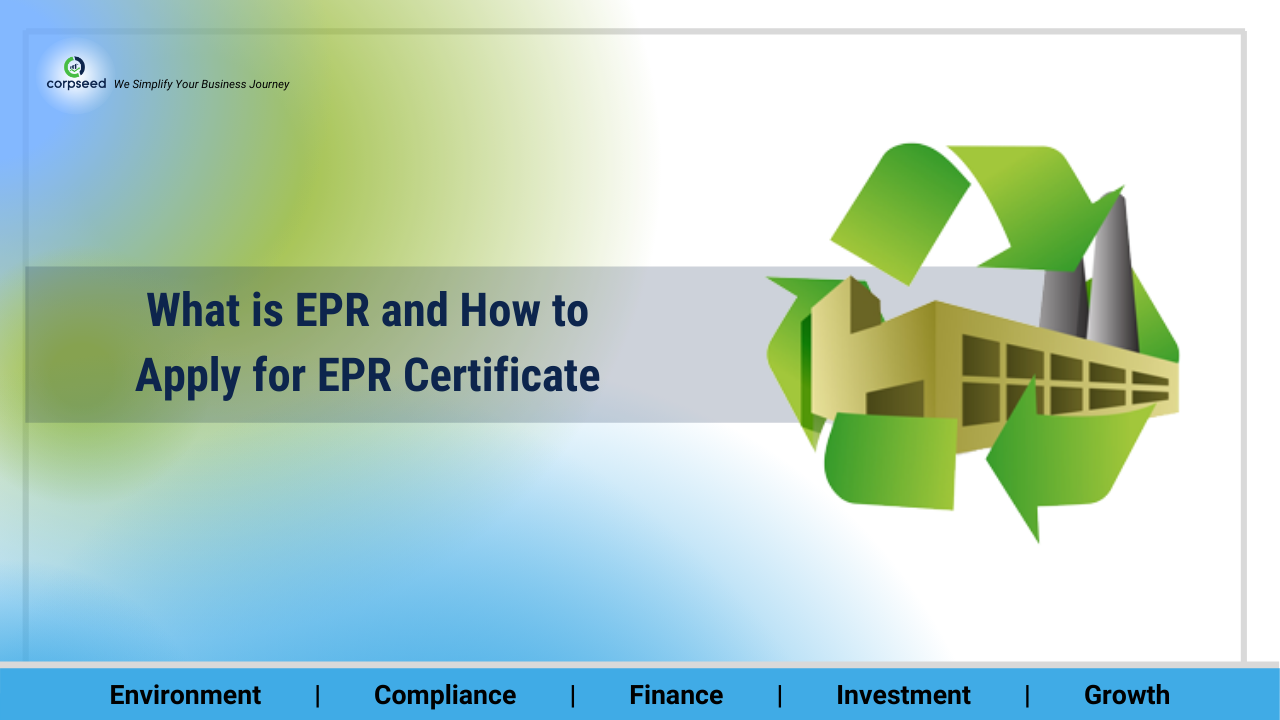 What is EPR and How to Apply for EPR Certificate | Consultants